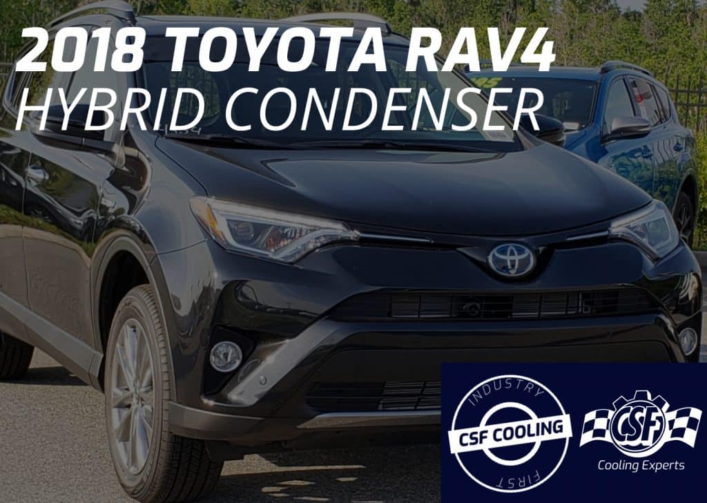 2018 Toyota RAV4 Hybrid Condenser by CSF, the Cooling Experts