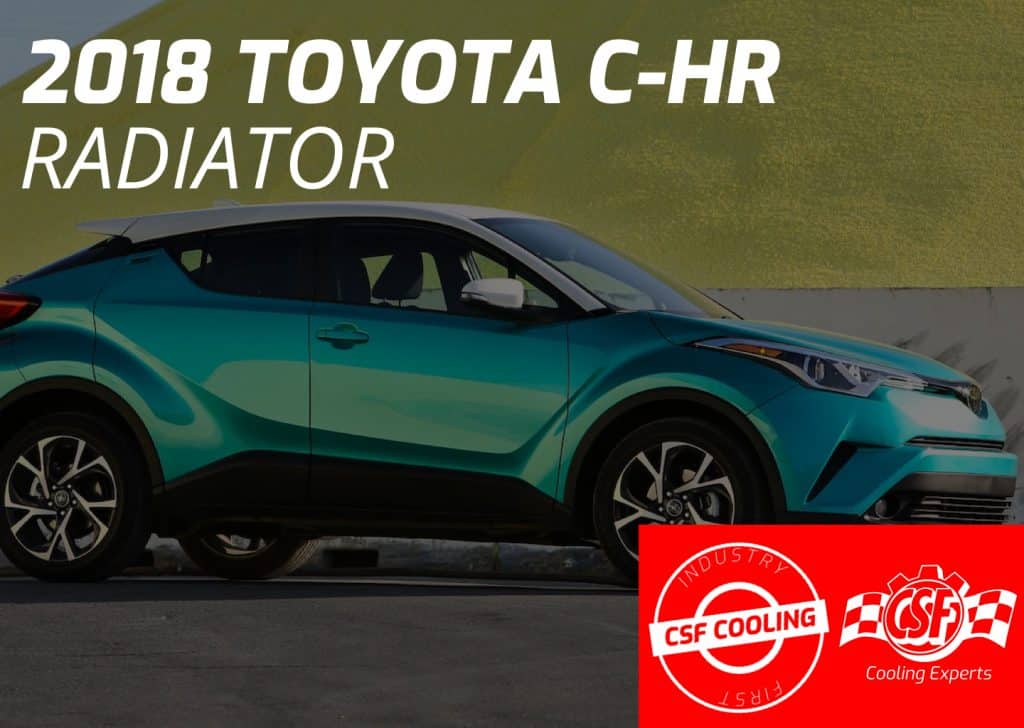 2018 Toyota C-HR Radiator by CSF, the Cooling Experts