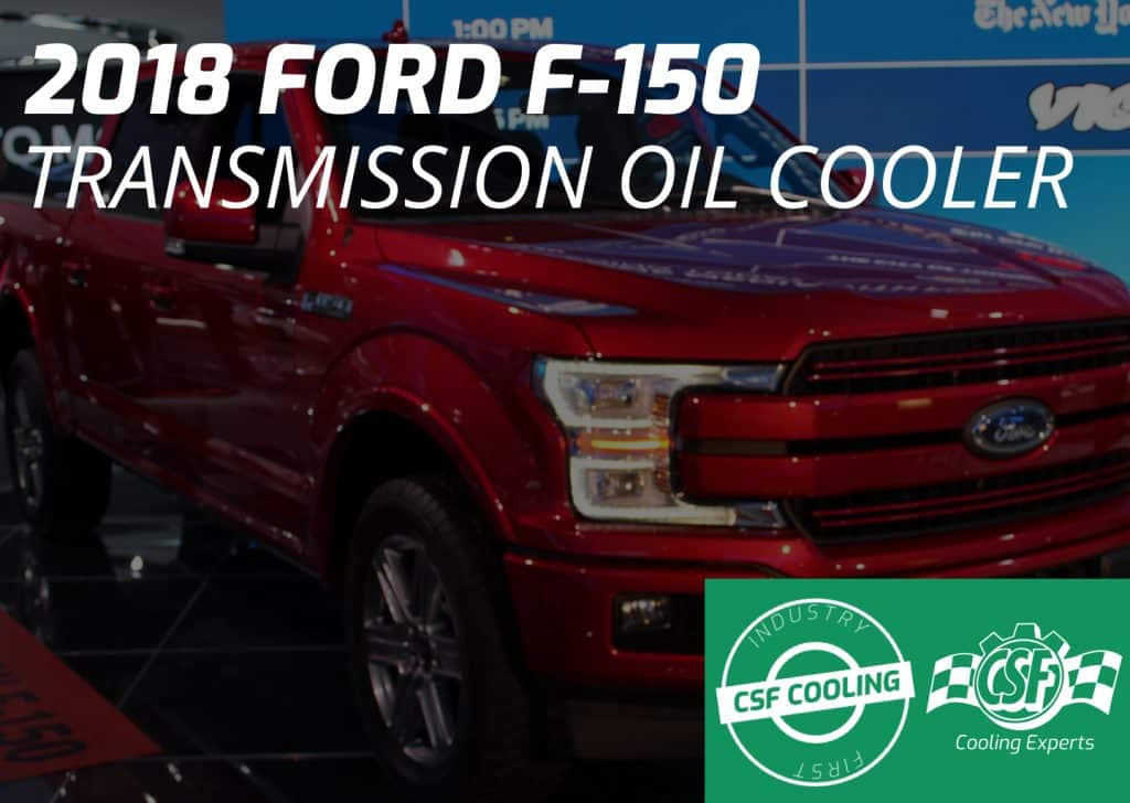 2018 Ford F-150 Transmission Oil Cooler by CSF, the Cooling Experts
