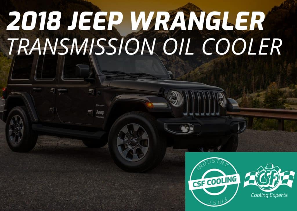 2018 Jeep Wrangler Transmission Oil Cooler by CSF, the Cooling Experts